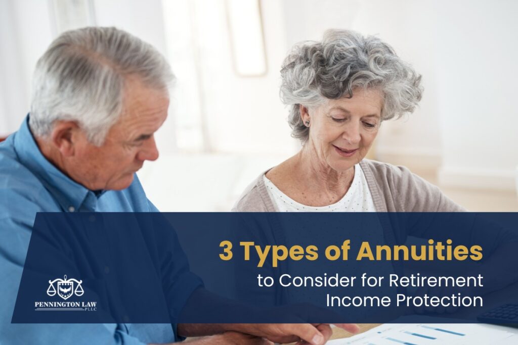 3 Types of Annuities to Consider for Retirement Income Protection