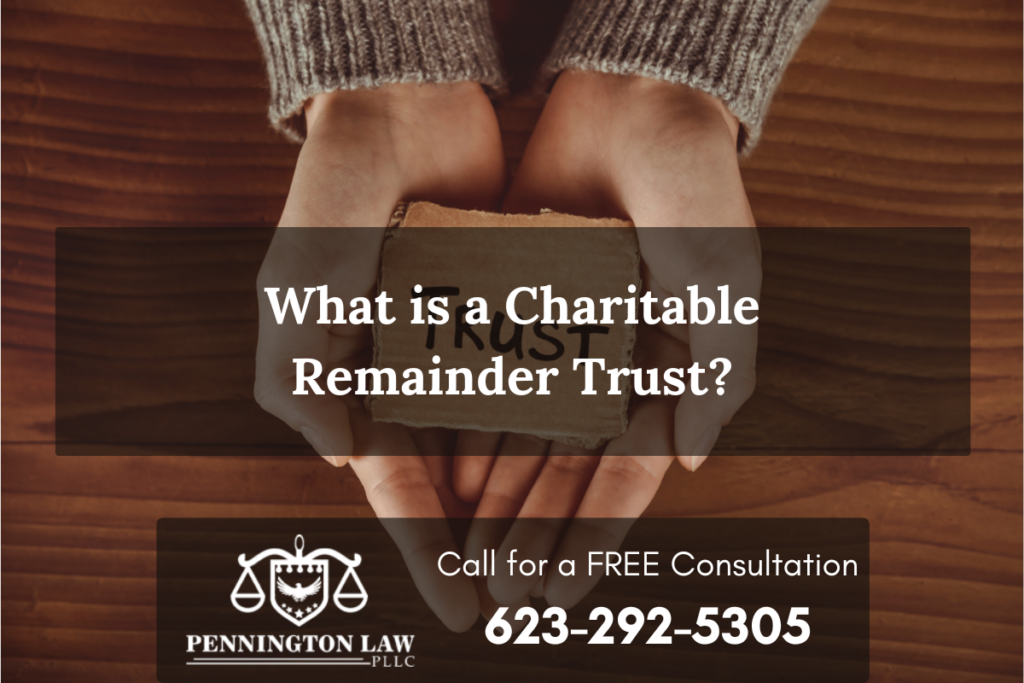 What is a Charitable Remainder Trust? - Pennington Law, PLLC