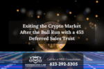 Exiting Crypto Market with Deferred Sales Trusts